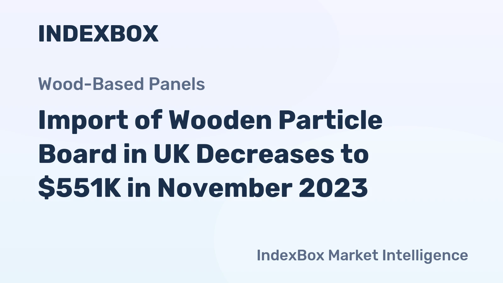 Import of Wooden Particle Board in UK Decreases to $551K in November 2023