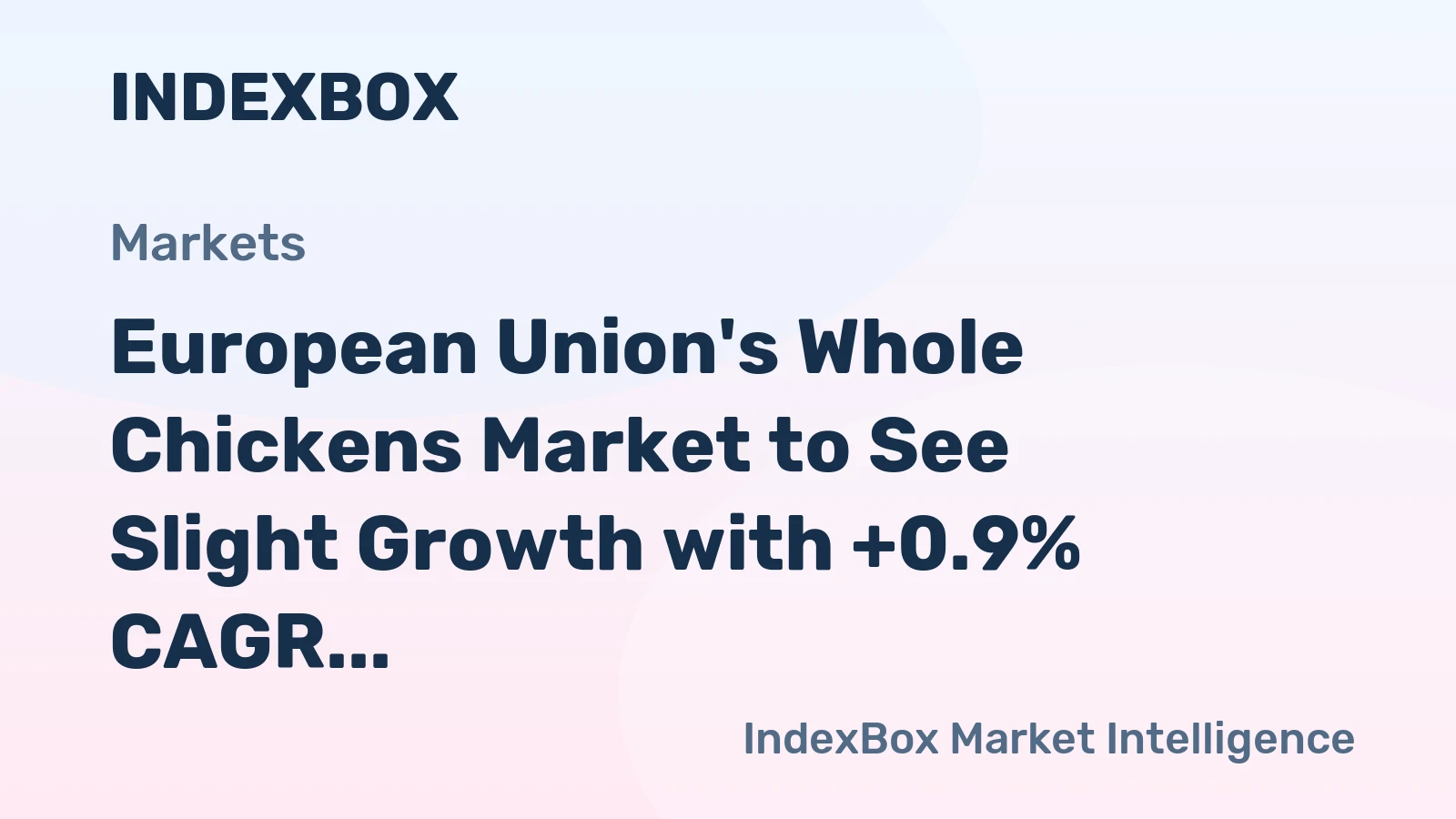 European Union's Whole Chickens Market to See Slight Growth with +0.9% CAGR over Next Decade