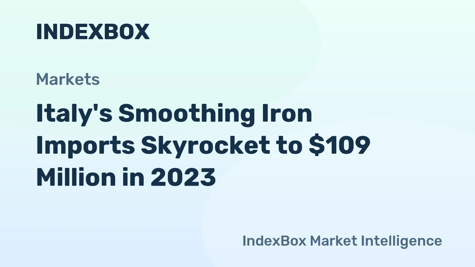 Italy's Smoothing Iron Imports Skyrocket to $109 Million in 2023