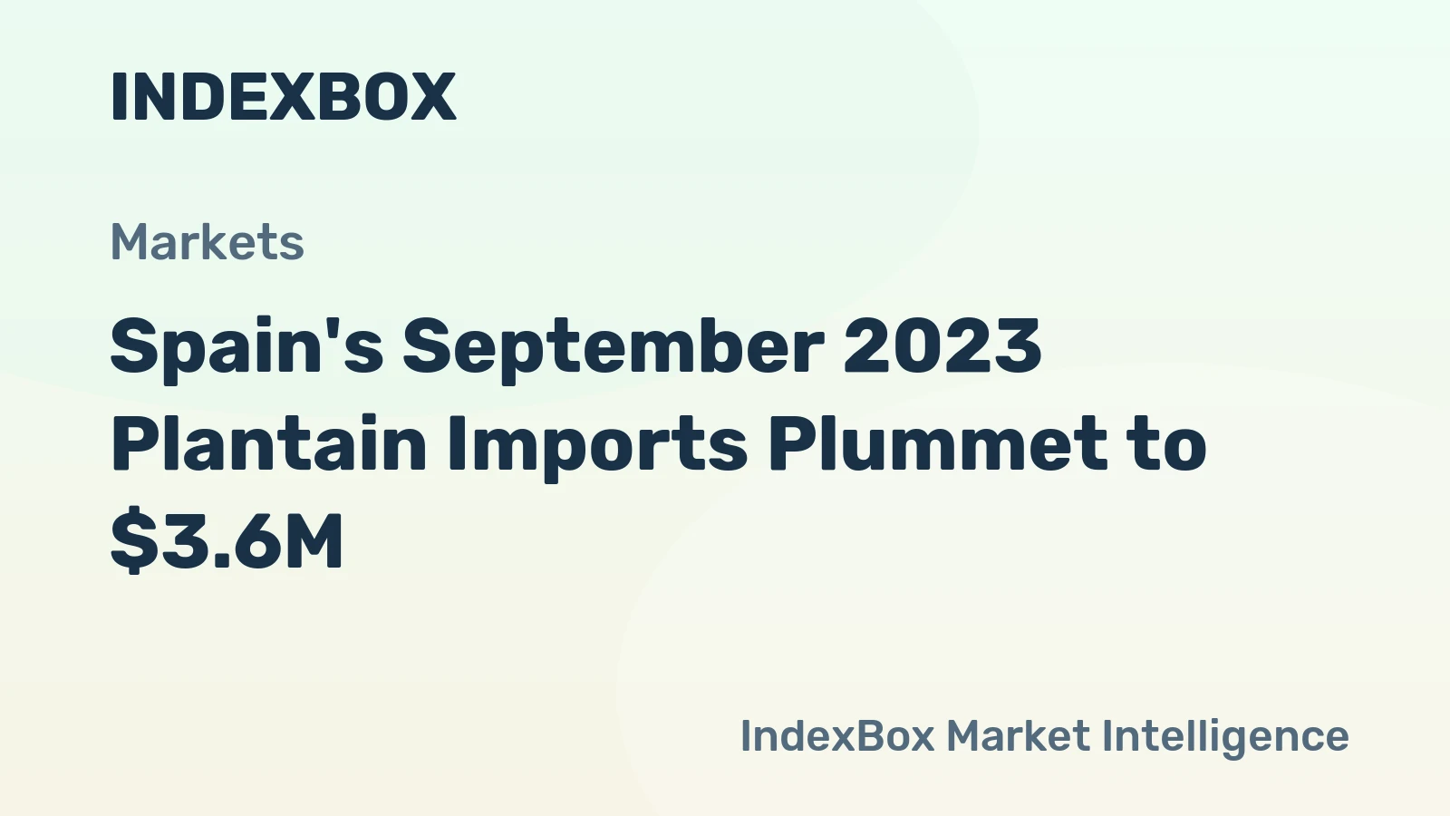 Spain's September 2023 Plantain Imports Plummet to $3.6M