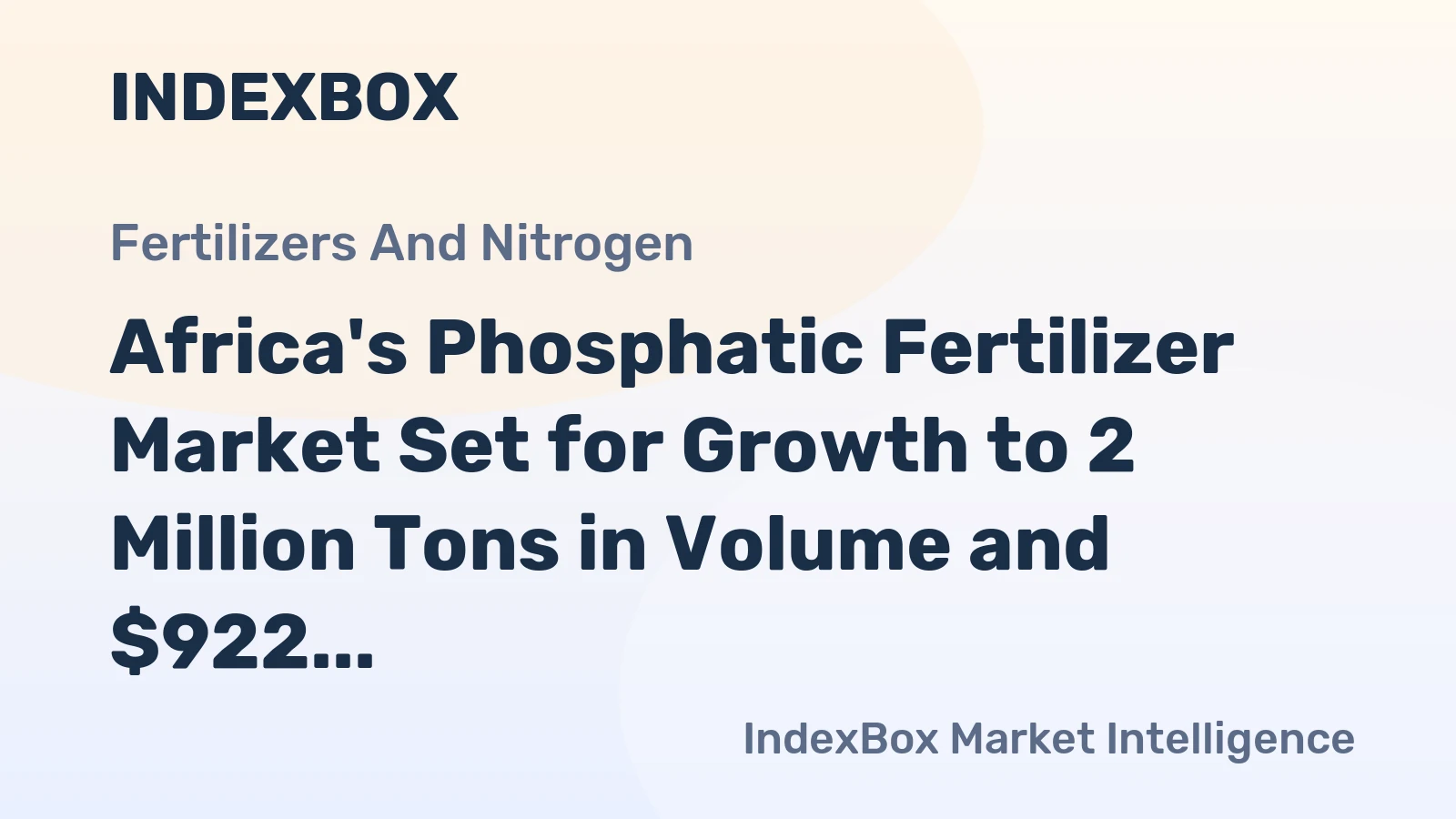 Africa's Phosphatic Fertilizer Market Set for Growth to 2 Million Tons in Volume and $922 Million in Value