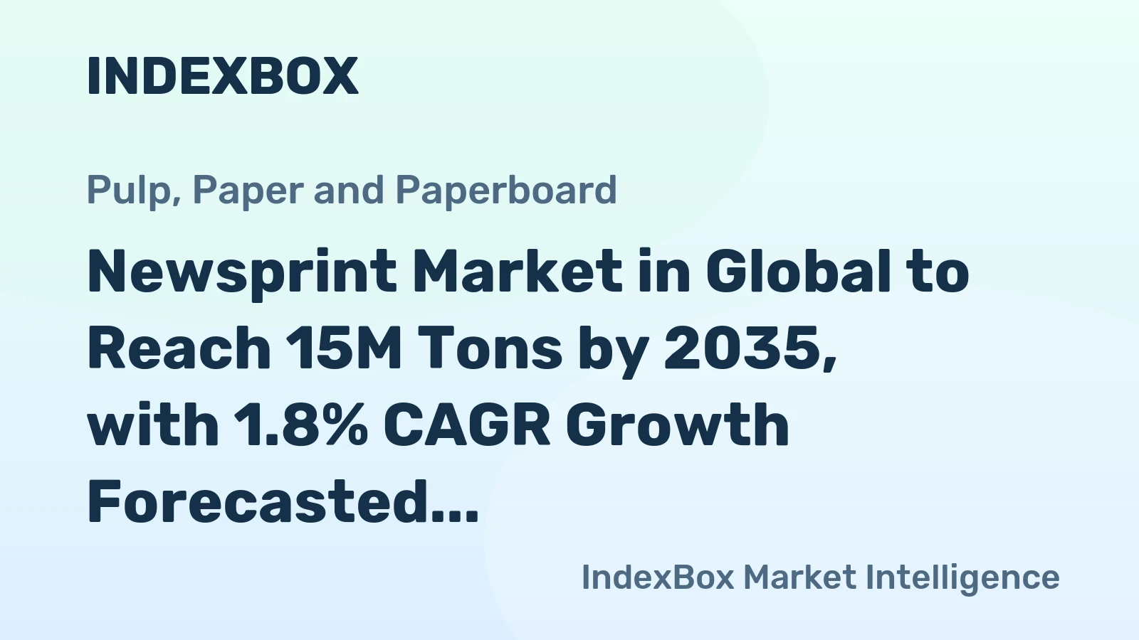 Newsprint Market in Global to Reach 15M Tons by 2035, with 1.8% CAGR Growth Forecasted