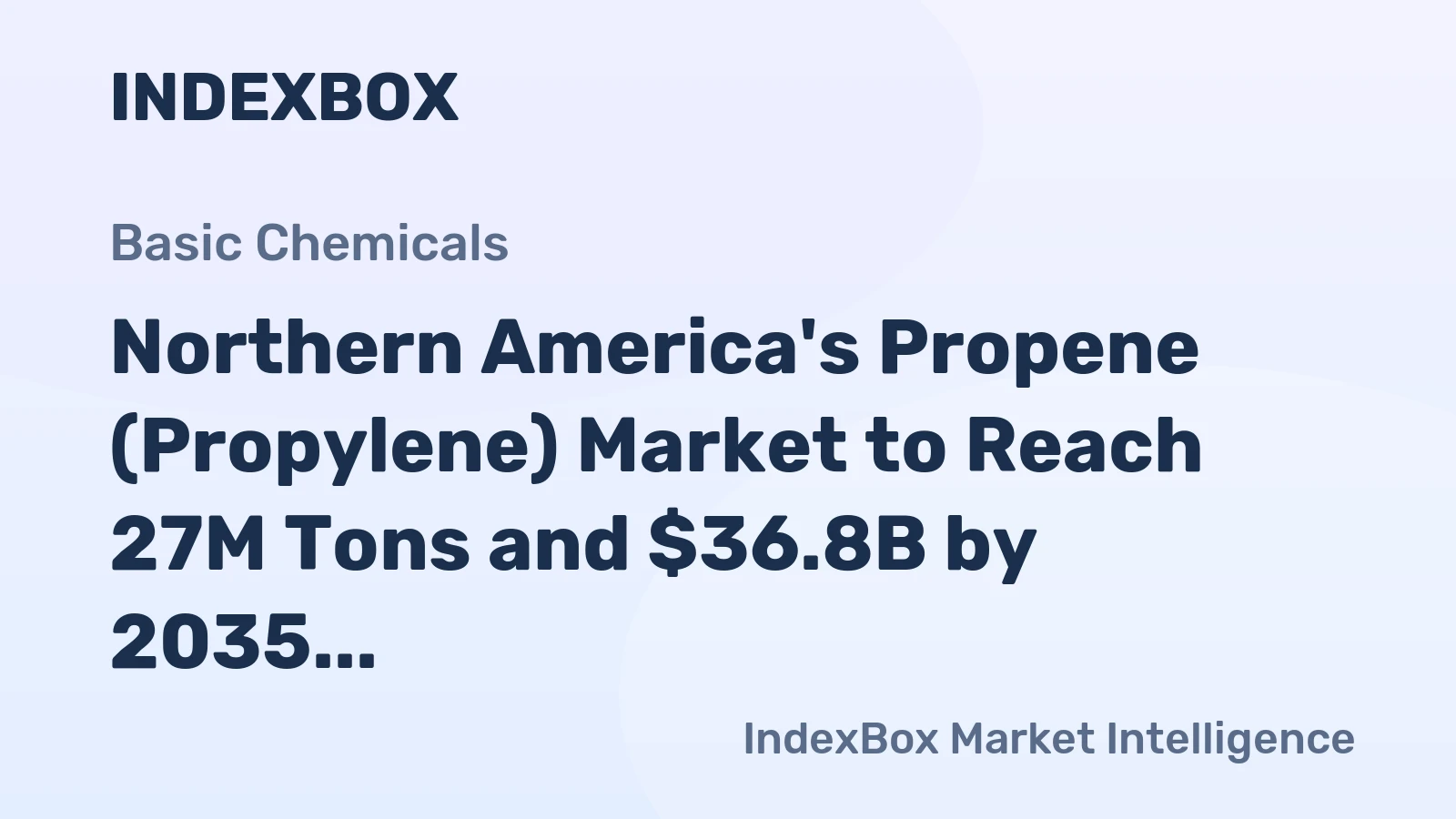Northern America's Propene (Propylene) Market to Reach 27M Tons and $36.8B by 2035, Driven by Increasing Demand