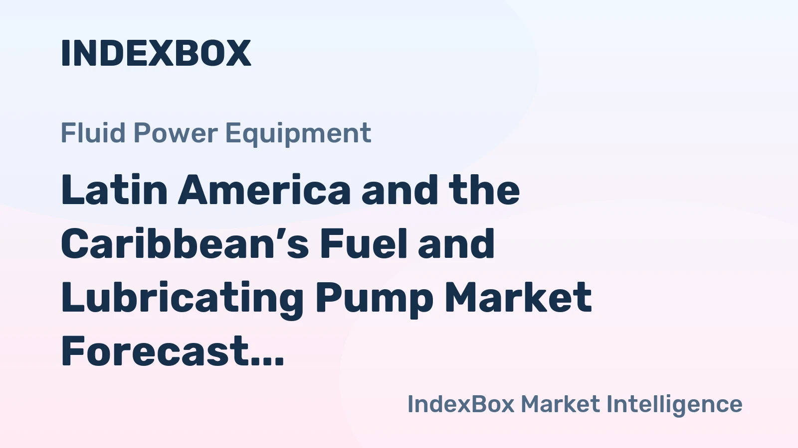 Latin America and the Caribbean’s Fuel and Lubricating Pump Market Forecast to Expand with a 1.2% CAGR in Value