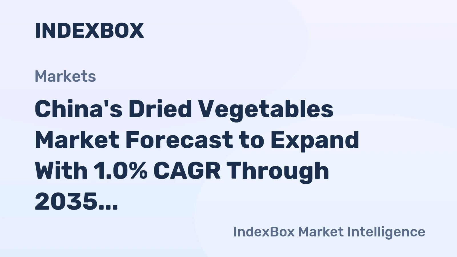 China's Dried Vegetables Market Forecast to Expand With 1.0% CAGR Through 2035