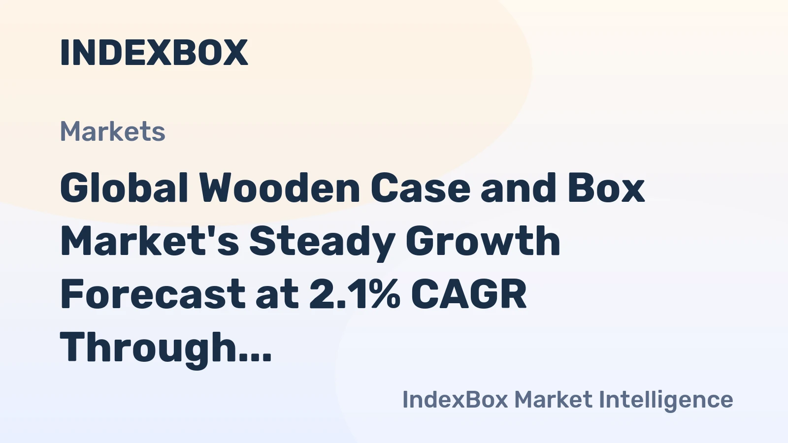 Global Wooden Case and Box Market's Steady Growth Forecast at 2.1% CAGR Through 2035