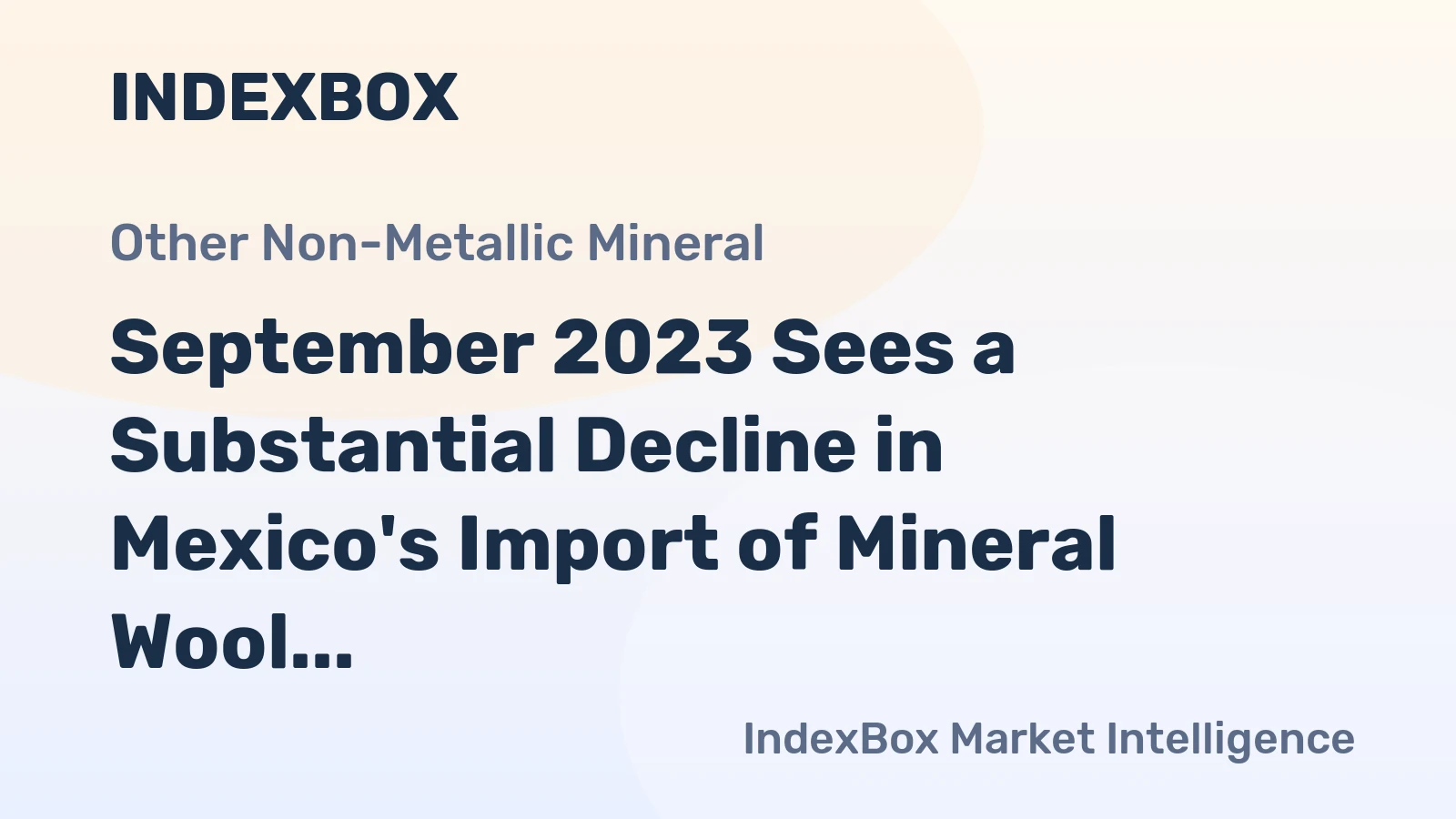 September 2023 Sees a Substantial Decline in Mexico's Import of Mineral Wool to $3.4M