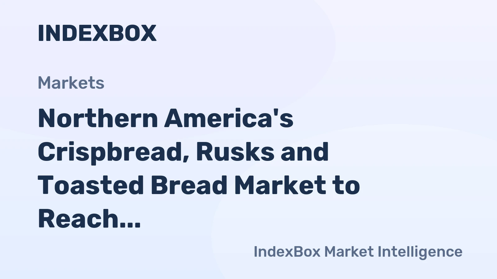 Northern America's Crispbread, Rusks and Toasted Bread Market to Reach 763K Tons and $3.1B by 2035