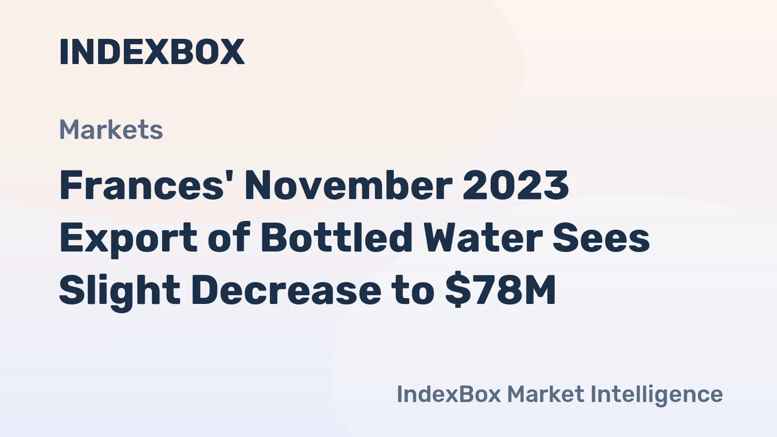 Frances' November 2023 Export of Bottled Water Sees Slight Decrease to $78M