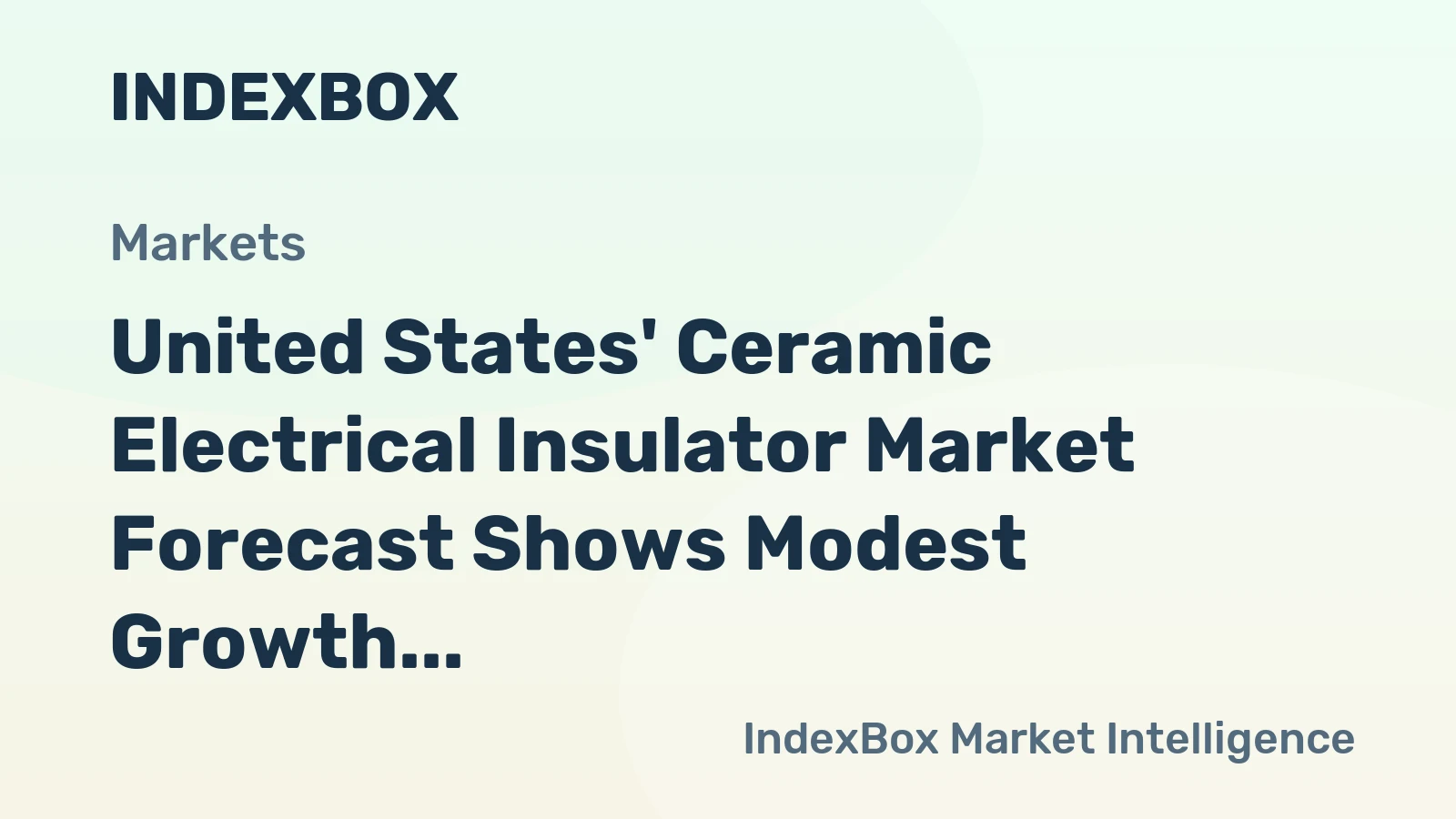 United States' Ceramic Electrical Insulator Market Forecast Shows Modest Growth With an 0.8% Value CAGR