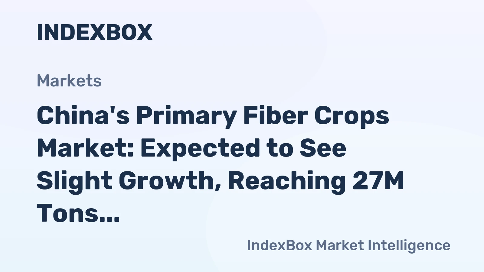 China's Primary Fiber Crops Market: Expected to See Slight Growth, Reaching 27M Tons in Volume and $66.6B in Value by 2035