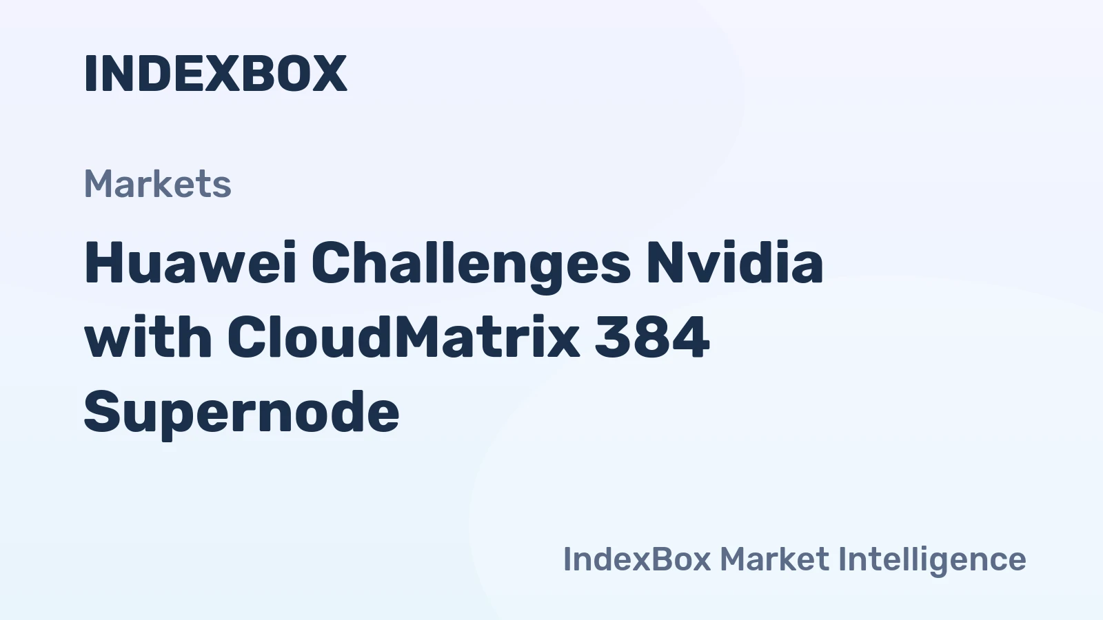 Huawei Challenges Nvidia with CloudMatrix 384 Supernode