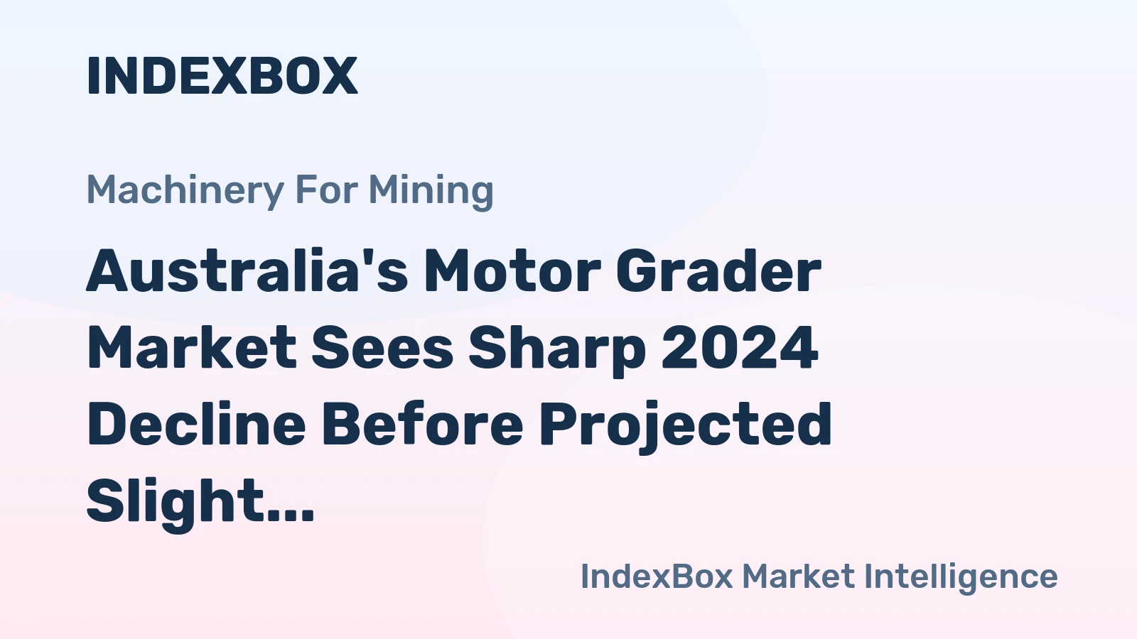 Australia's Motor Grader Market Sees Sharp 2024 Decline Before Projected Slight Volume and Steady Value Growth