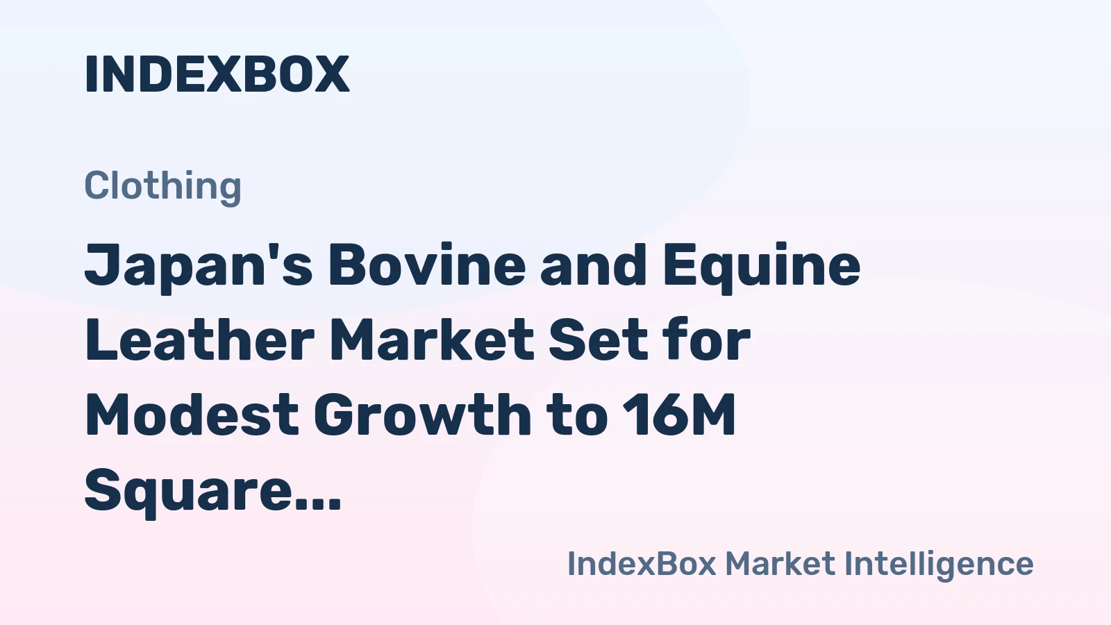 Japan's Bovine and Equine Leather Market Set for Modest Growth to 16M Square Meters and $432M by 2035