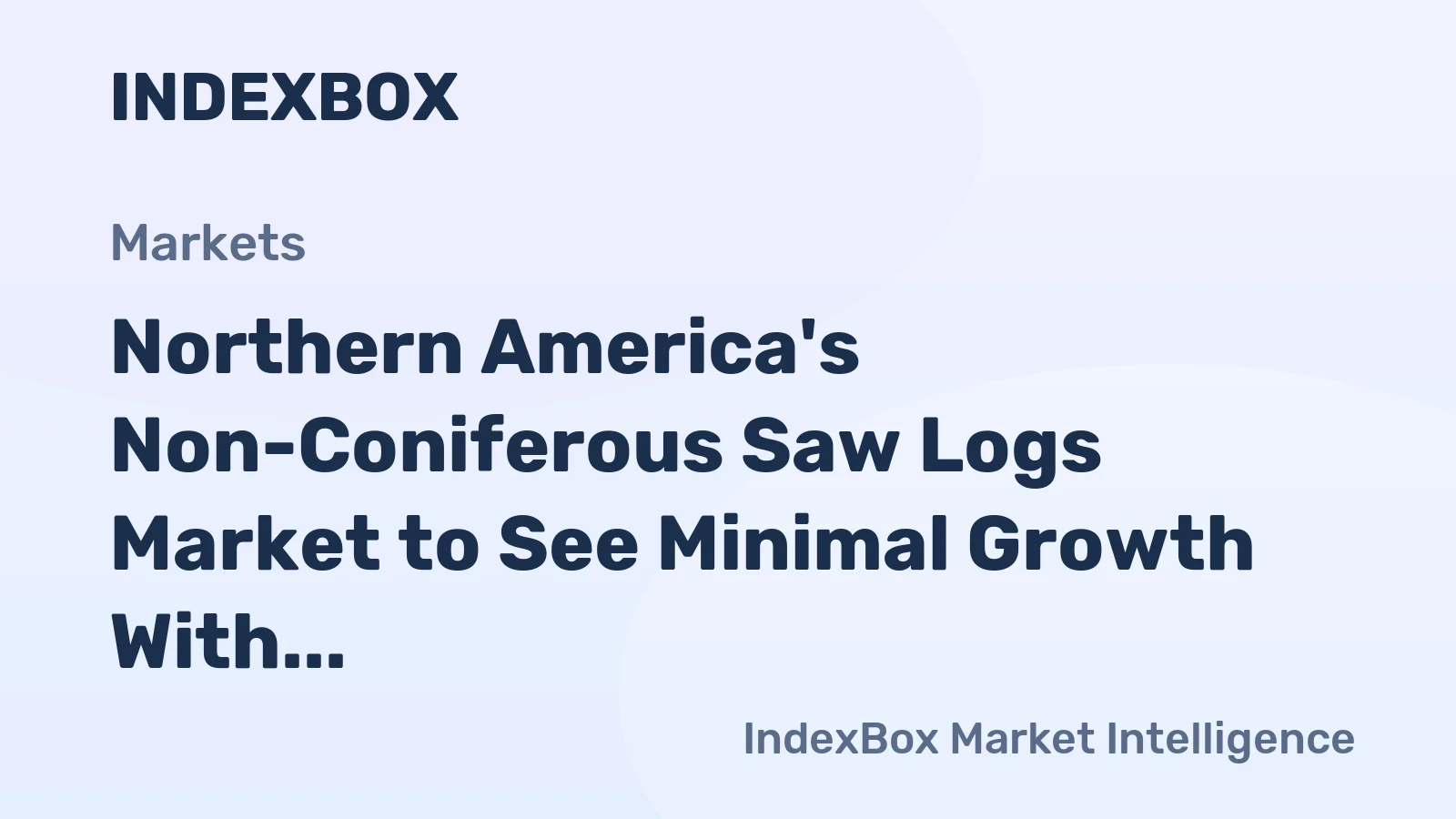 Northern America's Non-Coniferous Saw Logs Market to See Minimal Growth With a 0.1% CAGR Through 2035