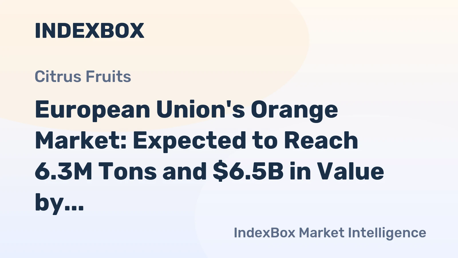 European Union's Orange Market: Expected to Reach 6.3M Tons and $6.5B in Value by 2035