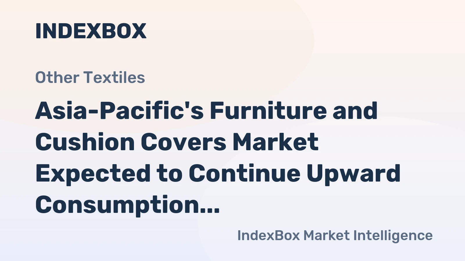 Asia-Pacific's Furniture and Cushion Covers Market Expected to Continue Upward Consumption Trend, with Volume Reaching 882K tons and Value at $13.9B by 2035