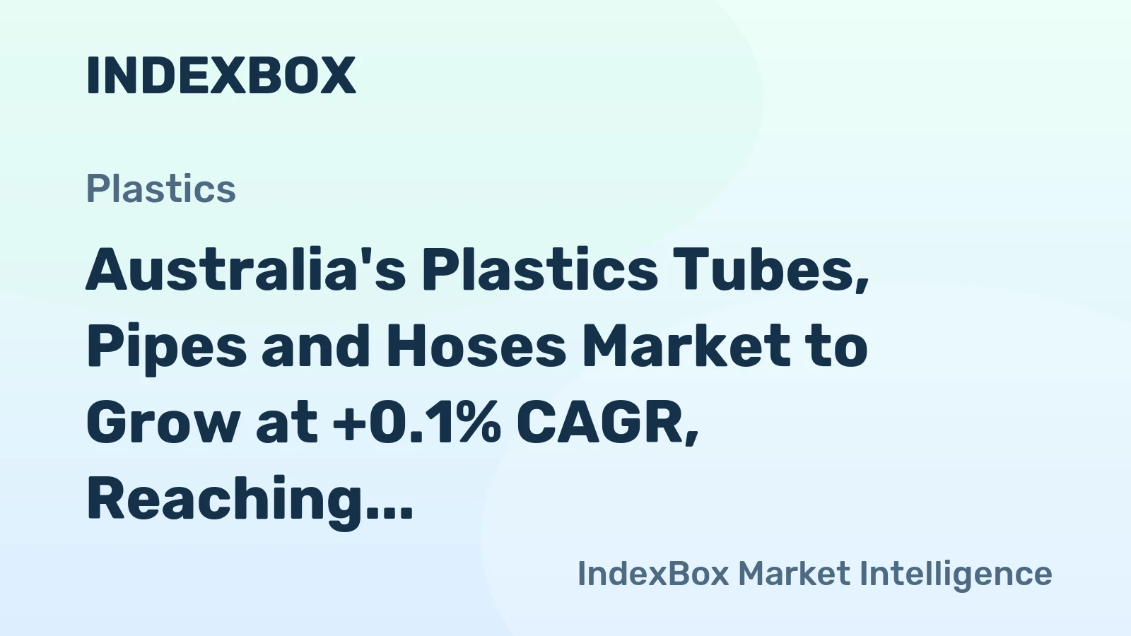 Australia's Plastics Tubes, Pipes and Hoses Market to Grow at +0.1% CAGR, Reaching $1.6B by 2035