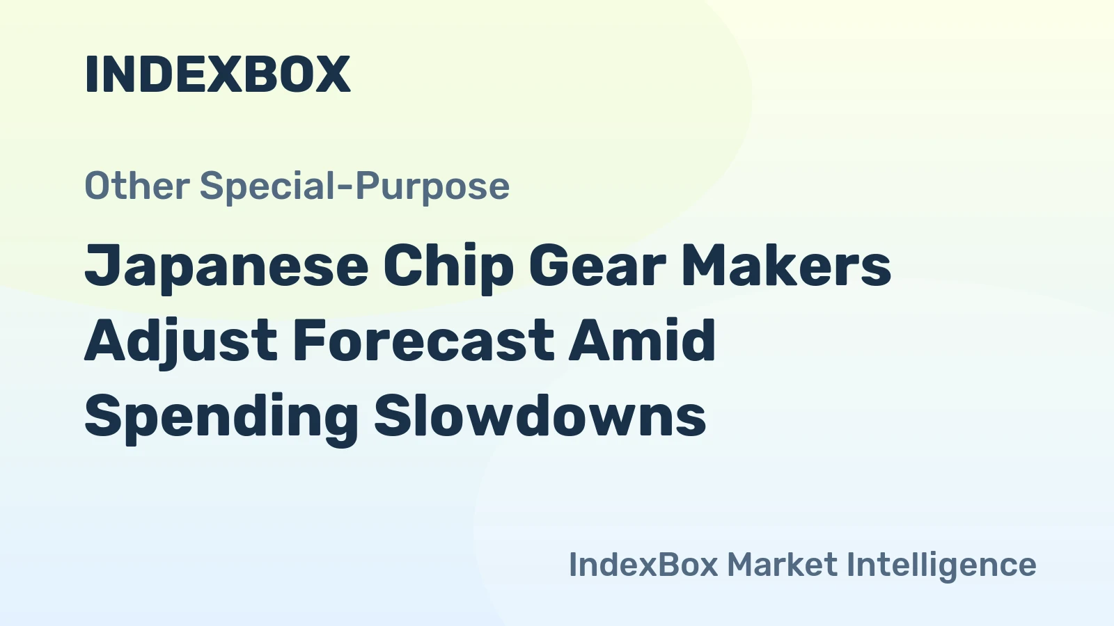 Japanese Chip Gear Makers Adjust Forecast Amid Spending Slowdowns