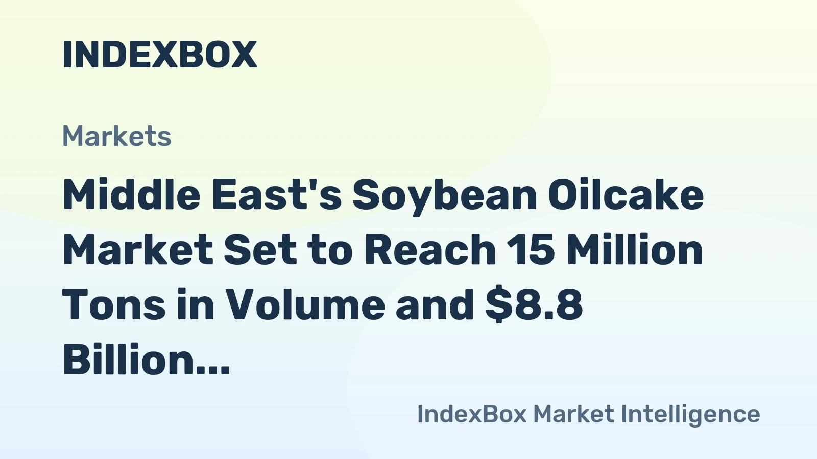 Middle East's Soybean Oilcake Market Set to Reach 15 Million Tons in Volume and $8.8 Billion in Value