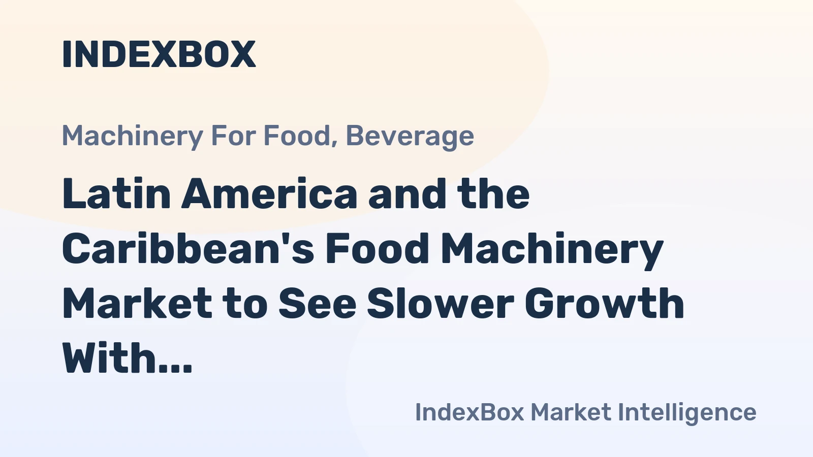 Latin America and the Caribbean's Food Machinery Market to See Slower Growth With a +1.3% Volume CAGR
