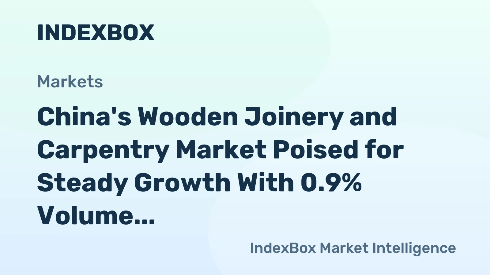 China's Wooden Joinery and Carpentry Market Poised for Steady Growth With 0.9% Volume CAGR Through 2035