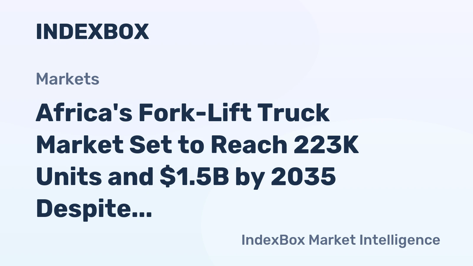 Africa's Fork-Lift Truck Market Set to Reach 223K Units and $1.5B by 2035 Despite Recent Contraction