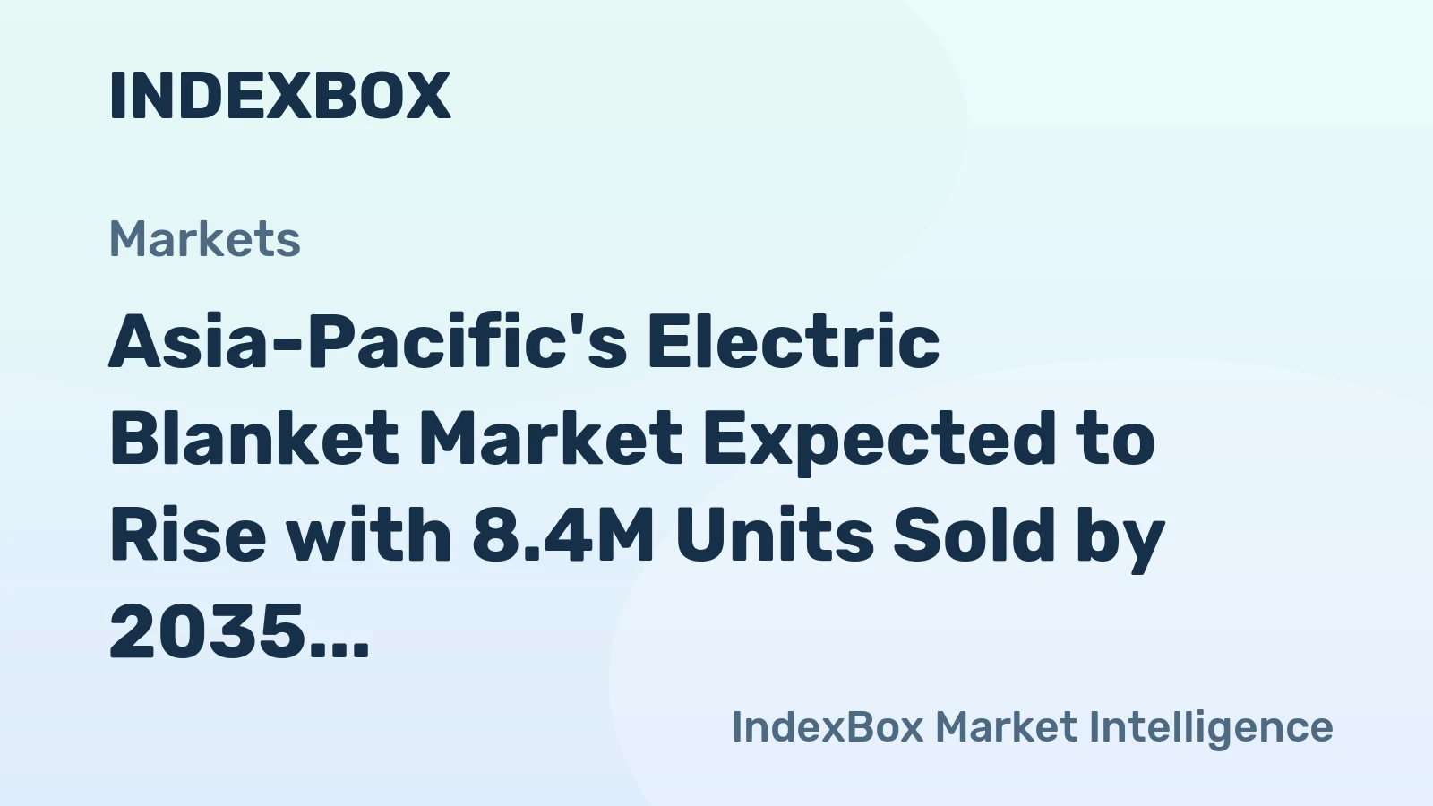 Asia-Pacific's Electric Blanket Market Expected to Rise with 8.4M Units Sold by 2035, Reaching $142M in Value