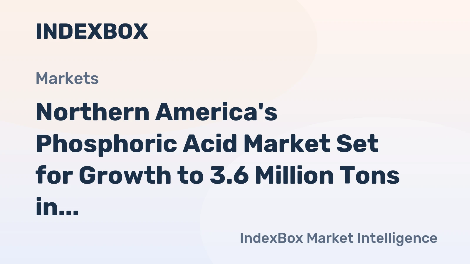 Northern America's Phosphoric Acid Market Set for Growth to 3.6 Million Tons in Volume