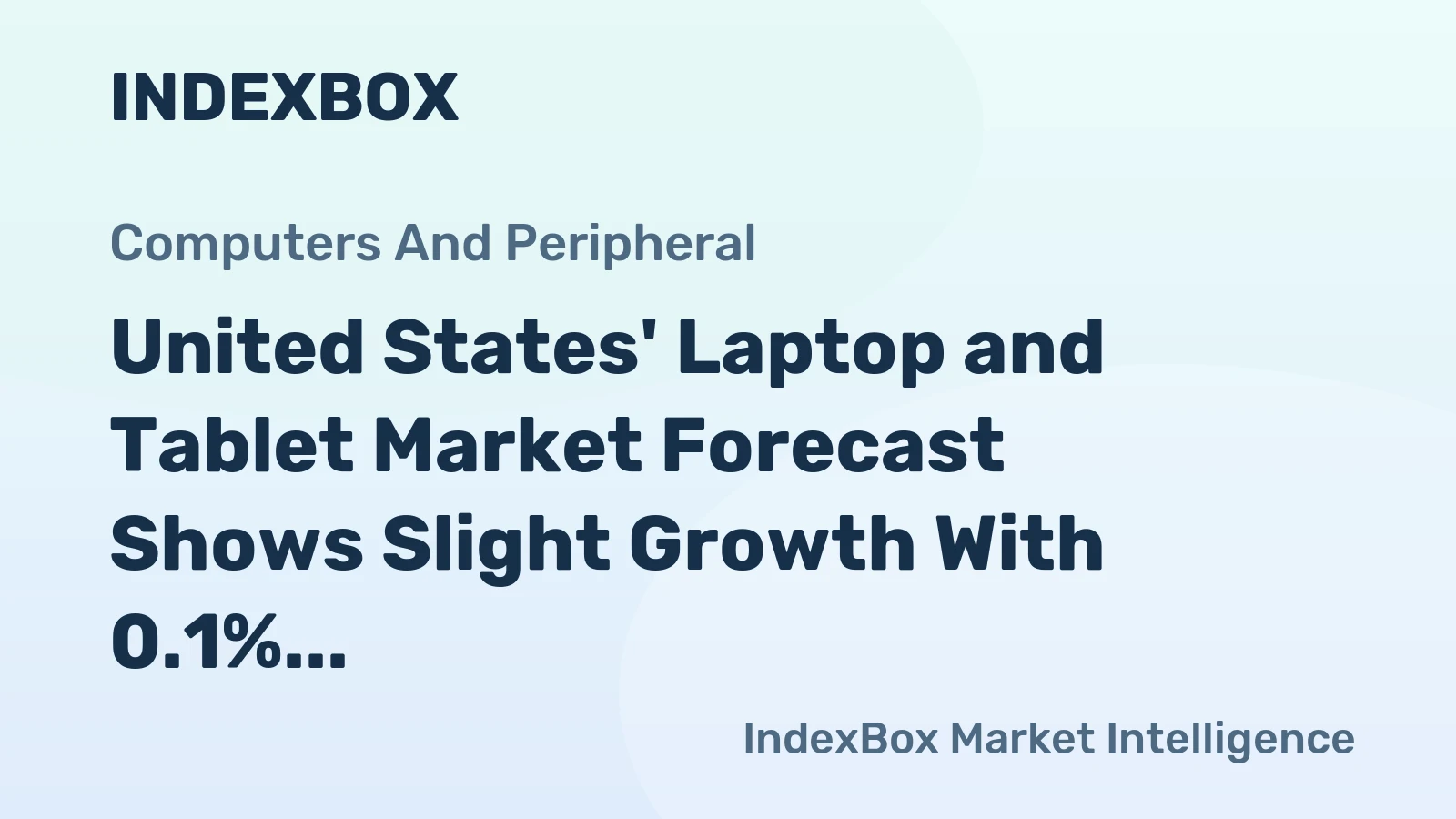United States' Laptop and Tablet Market Forecast Shows Slight Growth With 0.1% Volume CAGR