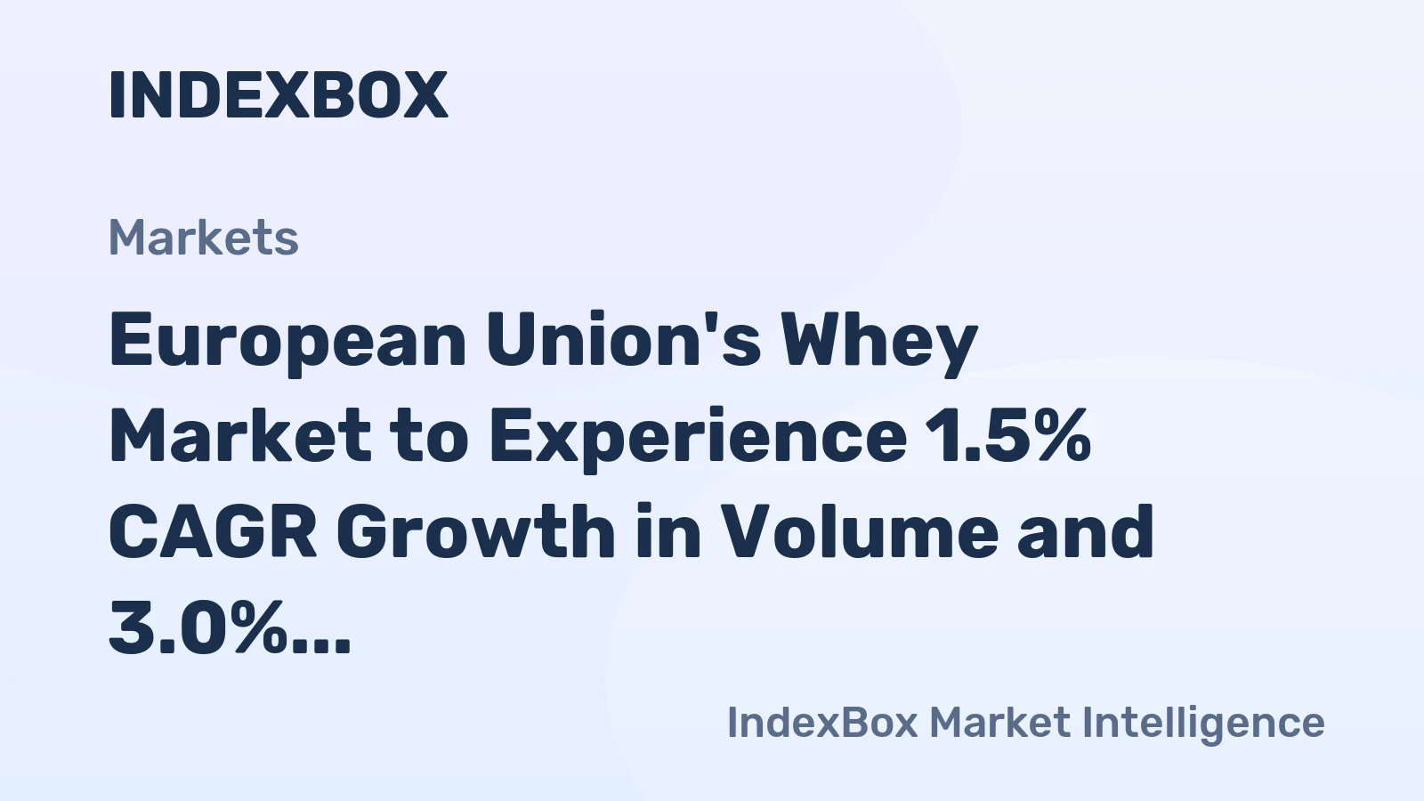 European Union's Whey Market to Experience 1.5% CAGR Growth in Volume and 3.0% CAGR Growth in Value by 2035