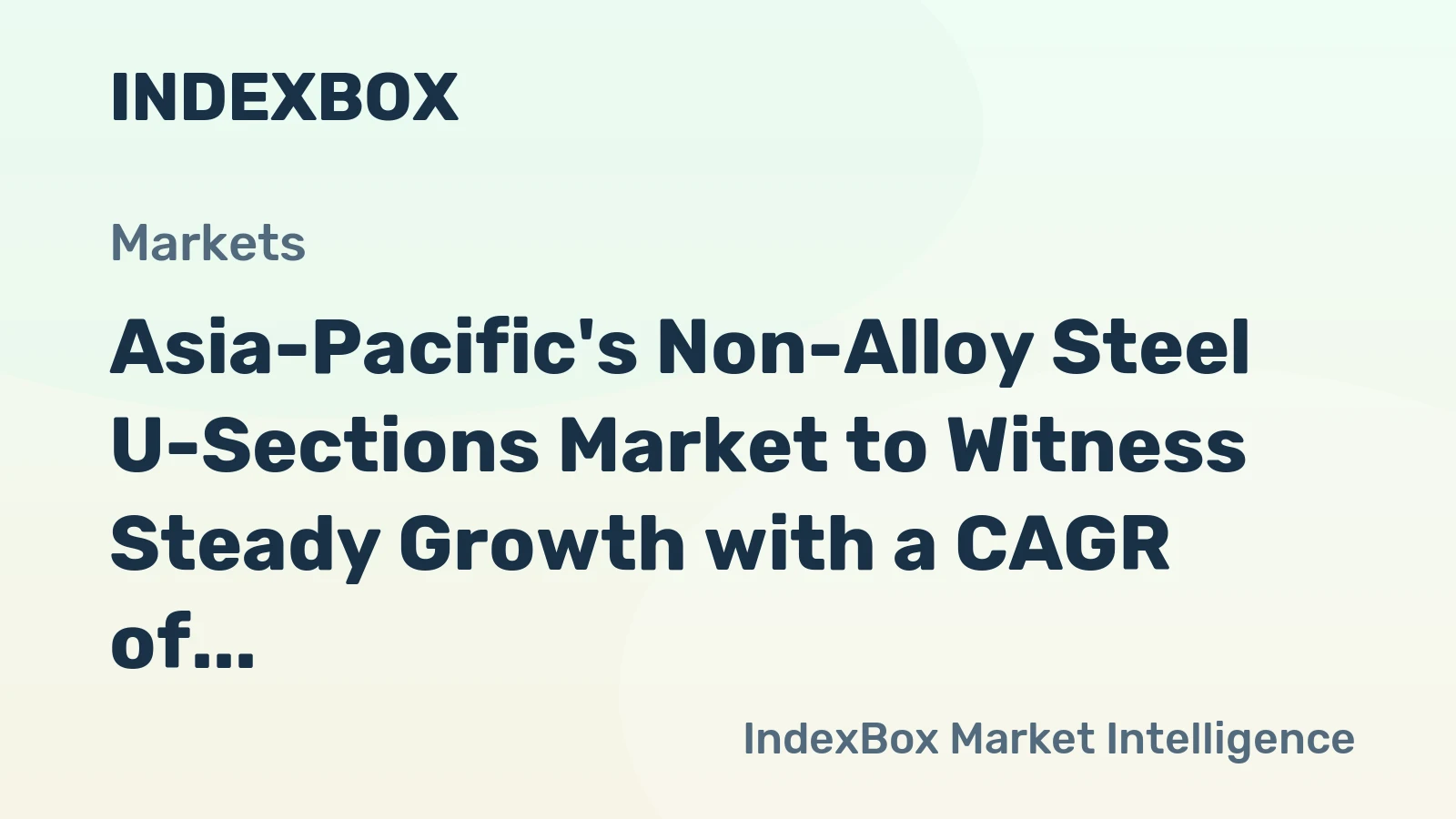 Asia-Pacific's Non-Alloy Steel U-Sections Market to Witness Steady Growth with a CAGR of +0.9% from 2024 to 2035