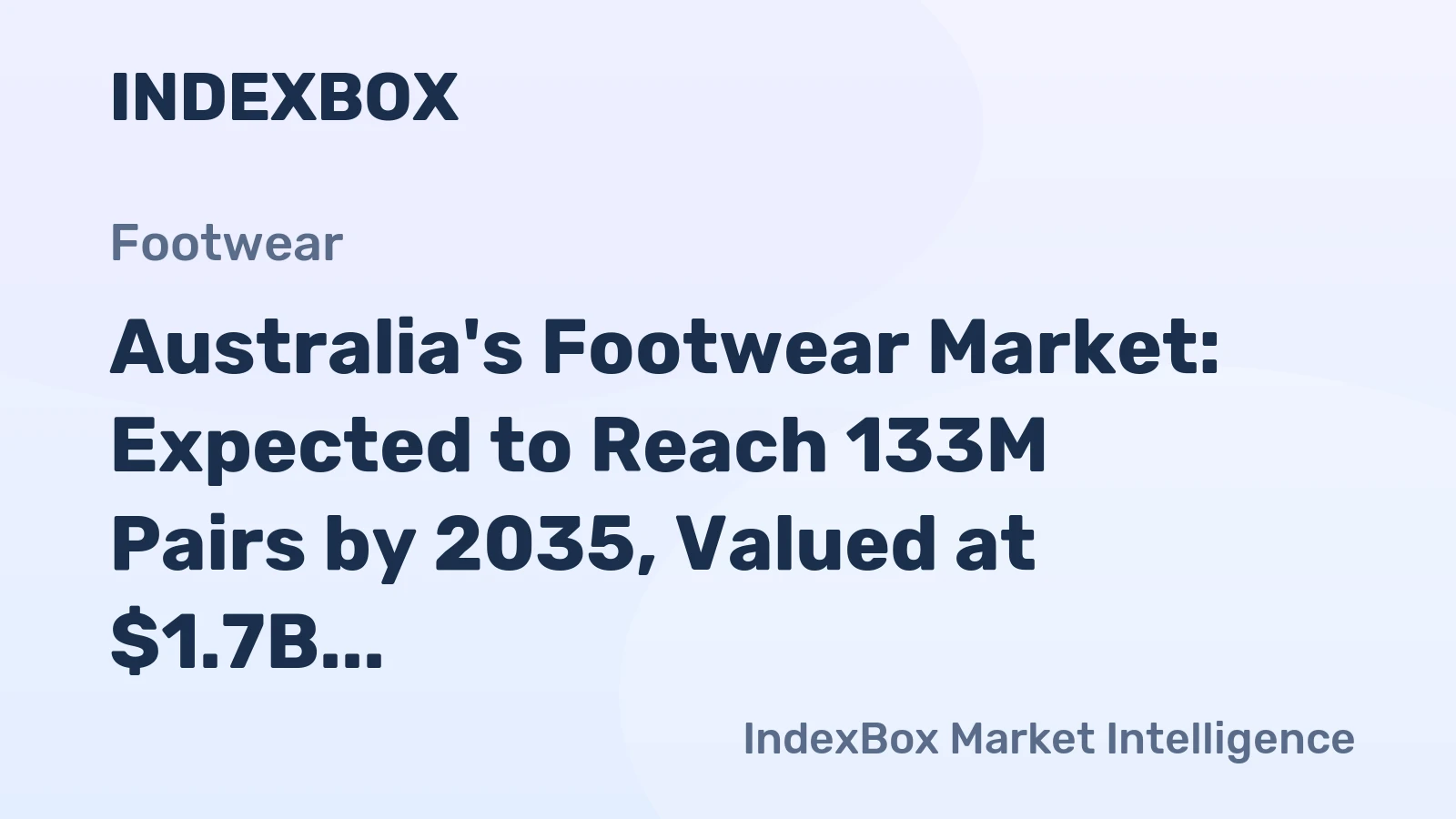 Australia's Footwear Market: Expected to Reach 133M Pairs by 2035, Valued at $1.7B