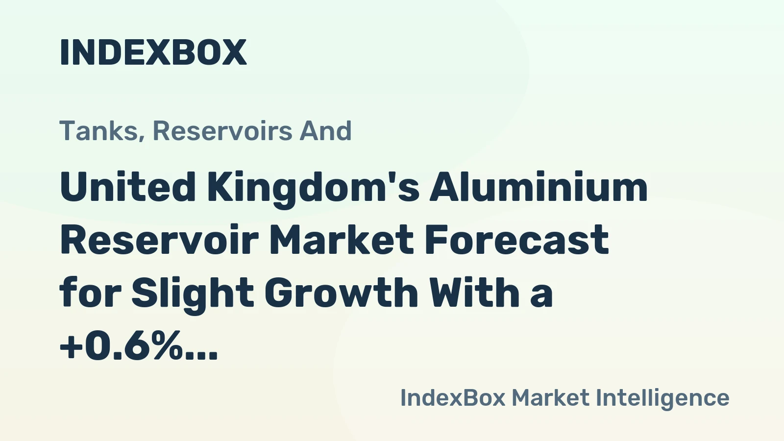 United Kingdom's Aluminium Reservoir Market Forecast for Slight Growth With a +0.6% CAGR