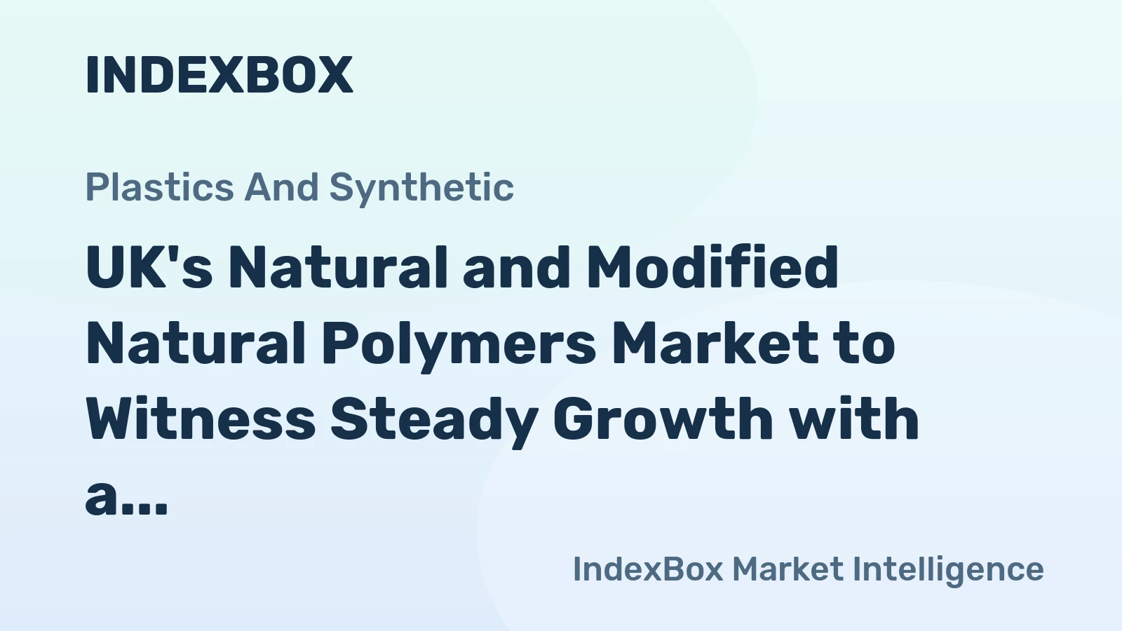 UK's Natural and Modified Natural Polymers Market to Witness Steady Growth with a CAGR of +2.0%