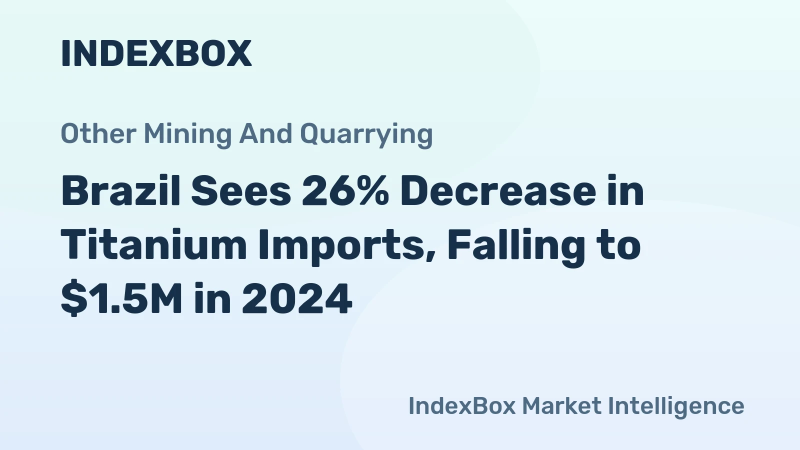 Brazil Sees 26% Decrease in Titanium Imports, Falling to $1.5M in 2024