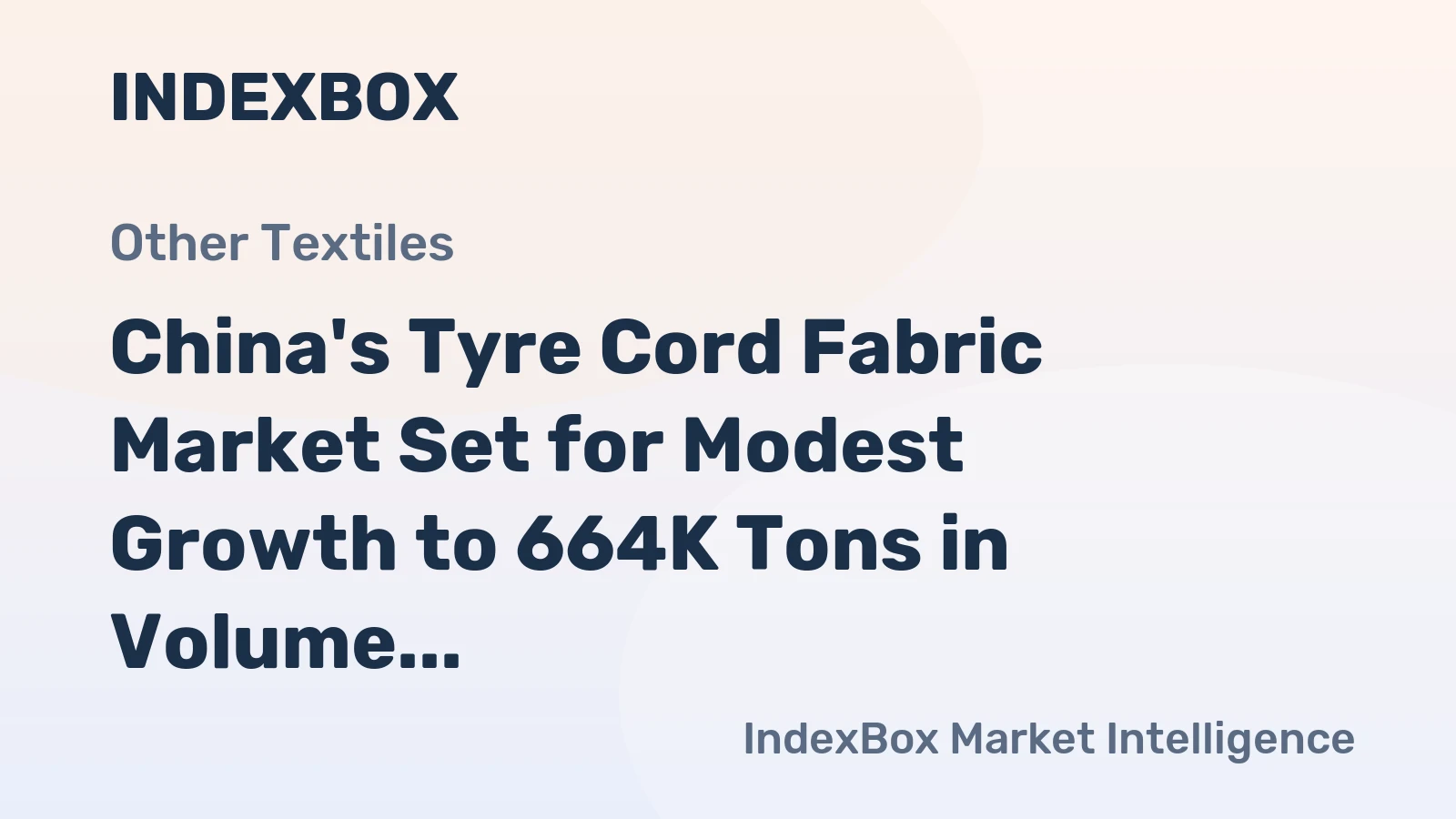 China's Tyre Cord Fabric Market Set for Modest Growth to 664K Tons in Volume and $2.1B in Value