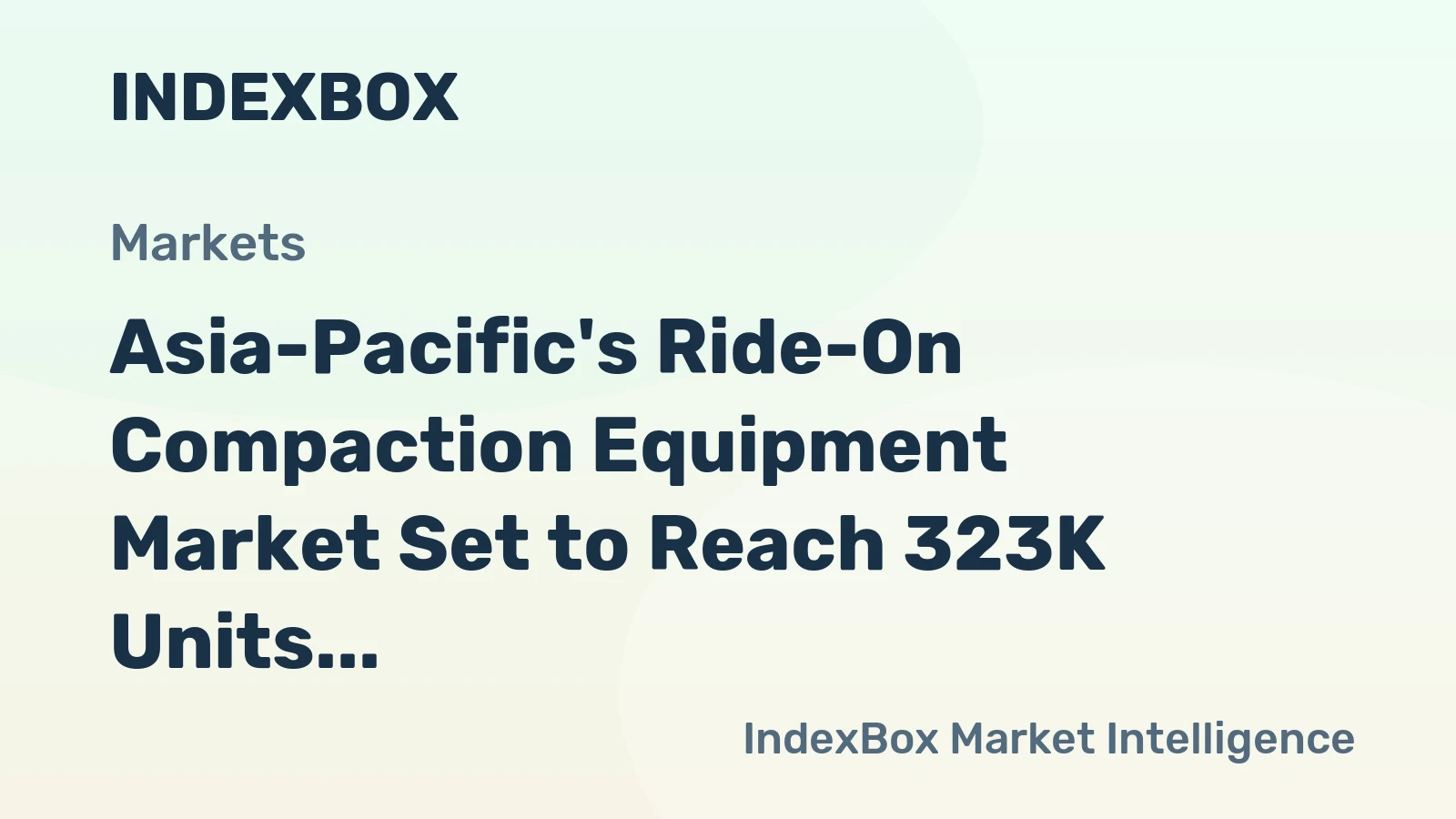 Asia-Pacific's Ride-On Compaction Equipment Market Set to Reach 323K Units and $6B by 2035