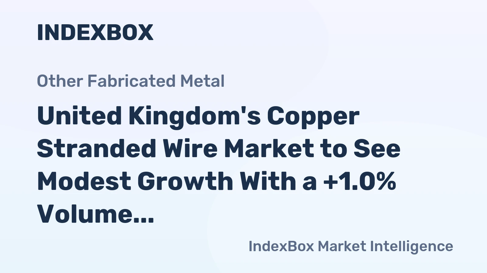 United Kingdom's Copper Stranded Wire Market to See Modest Growth With a +1.0% Volume CAGR