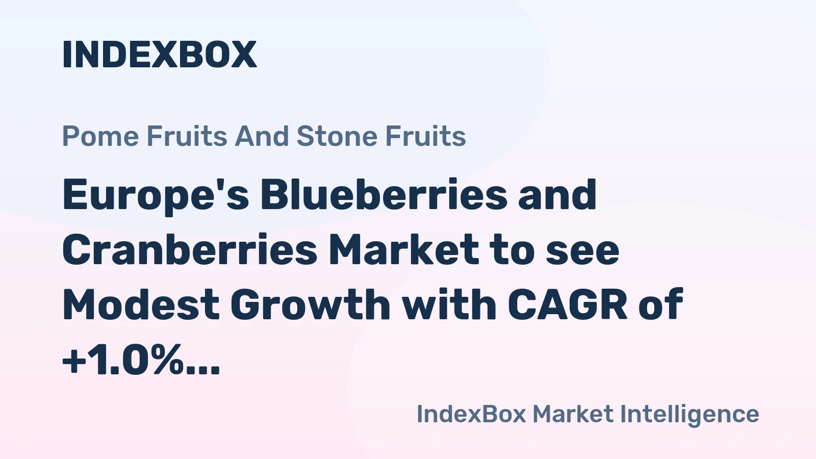 Europe's Blueberries and Cranberries Market to see Modest Growth with CAGR of +1.0% by 2035