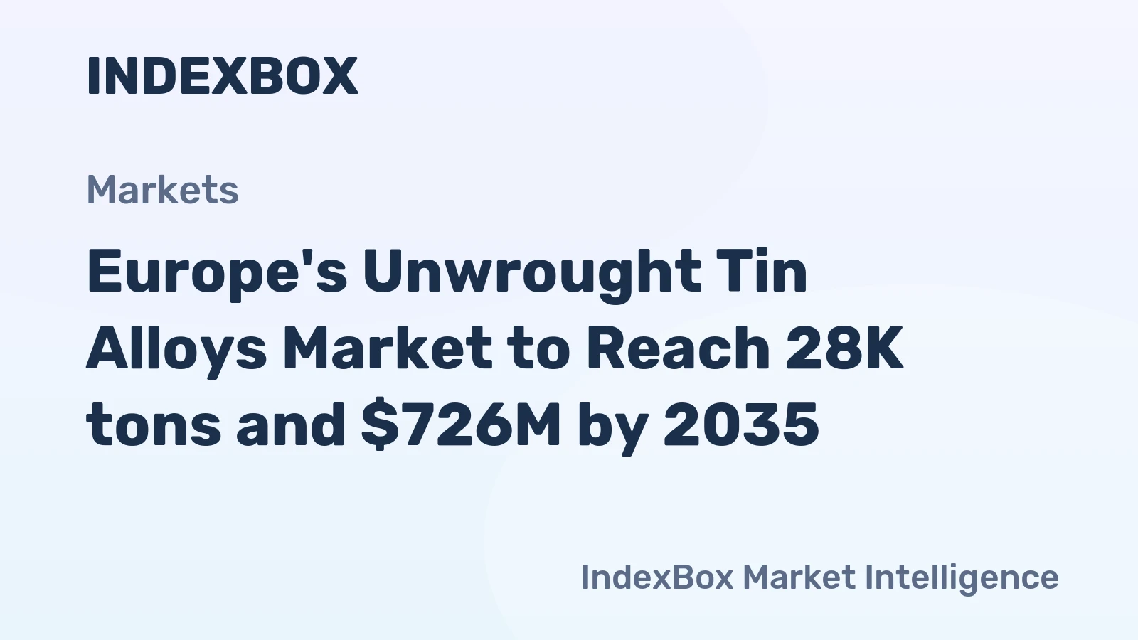 Europe's Unwrought Tin Alloys Market to Reach 28K tons and $726M by 2035