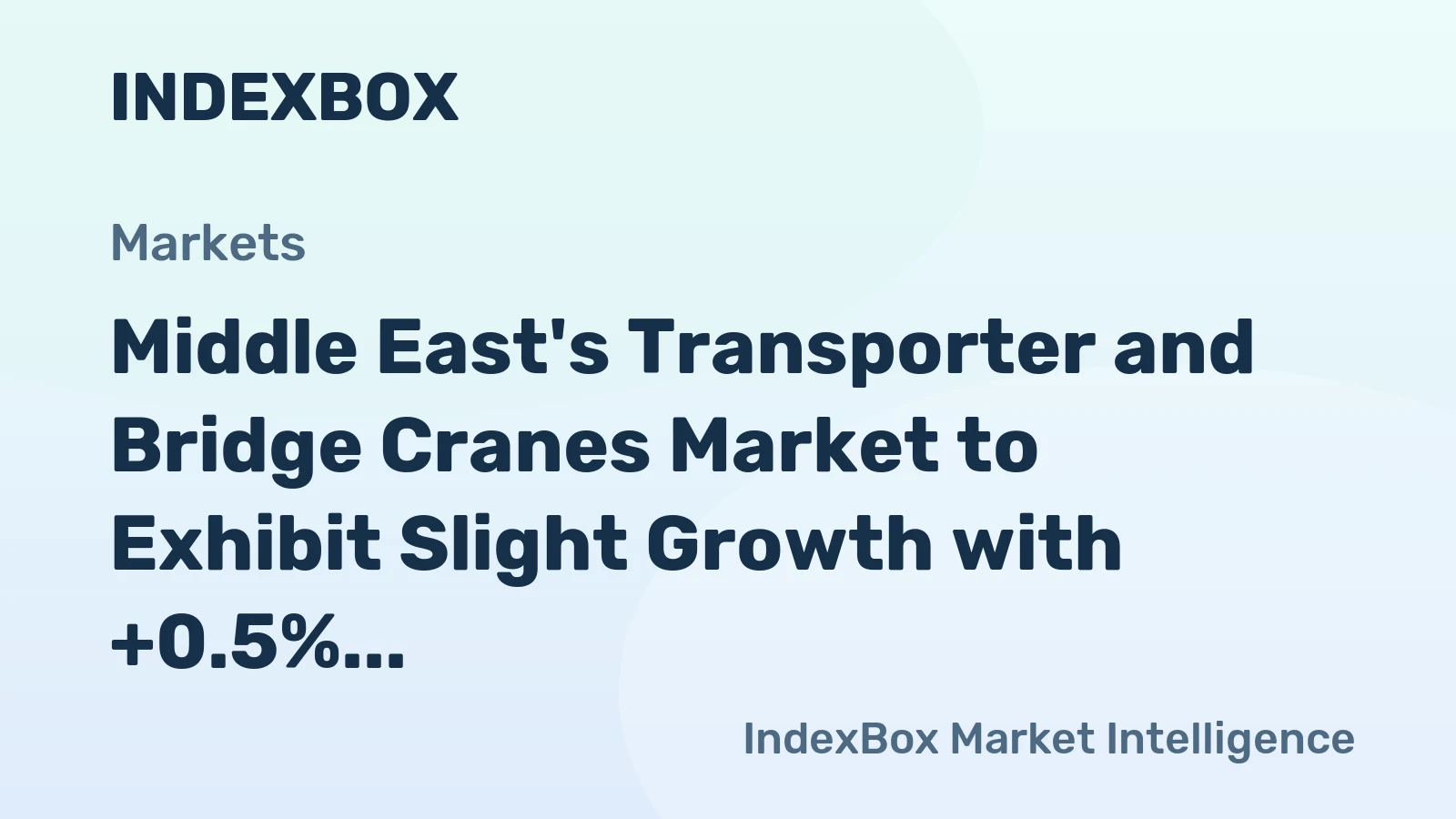 Middle East's Transporter and Bridge Cranes Market to Exhibit Slight Growth with +0.5% CAGR Over Next Decade