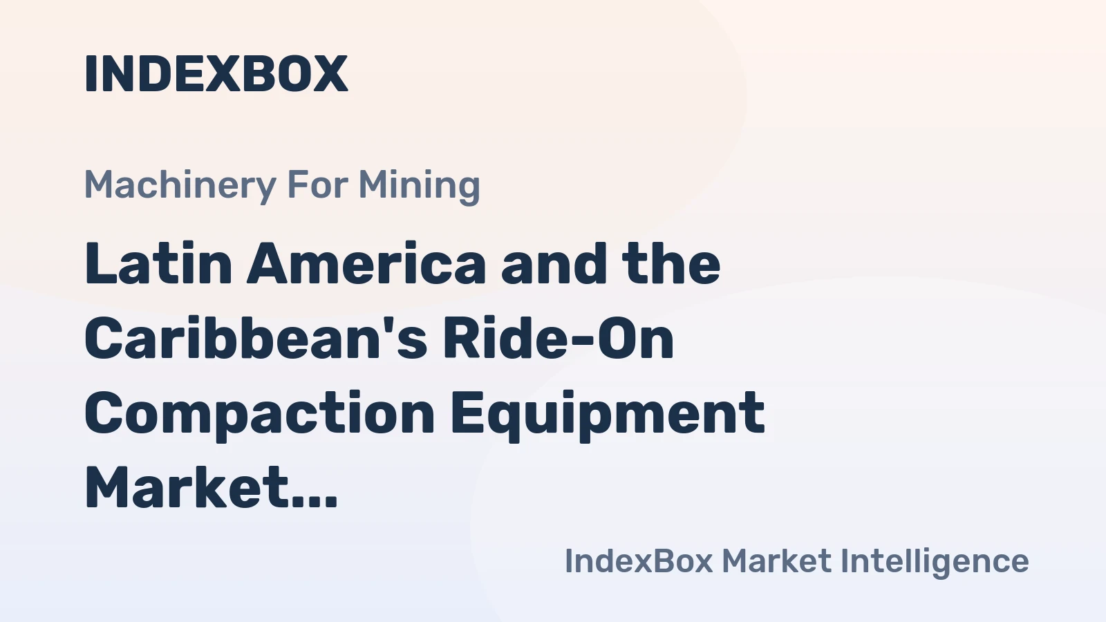 Latin America and the Caribbean's Ride-On Compaction Equipment Market Poised for Steady Growth with a 2% CAGR in Value