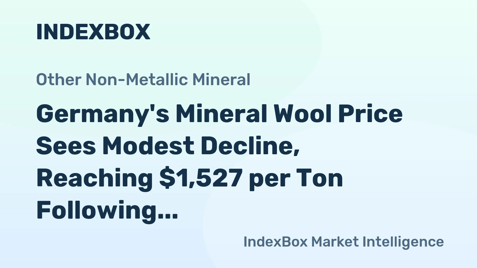 Germany's Mineral Wool Price Sees Modest Decline, Reaching $1,527 per Ton Following Four Consecutive Months of Contraction