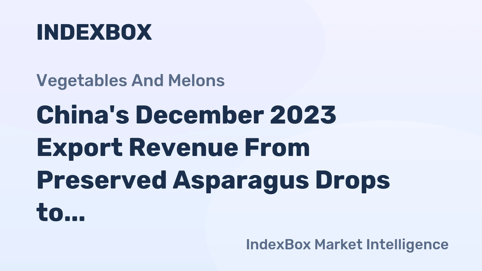 China's December 2023 Export Revenue From Preserved Asparagus Drops to $5.6M