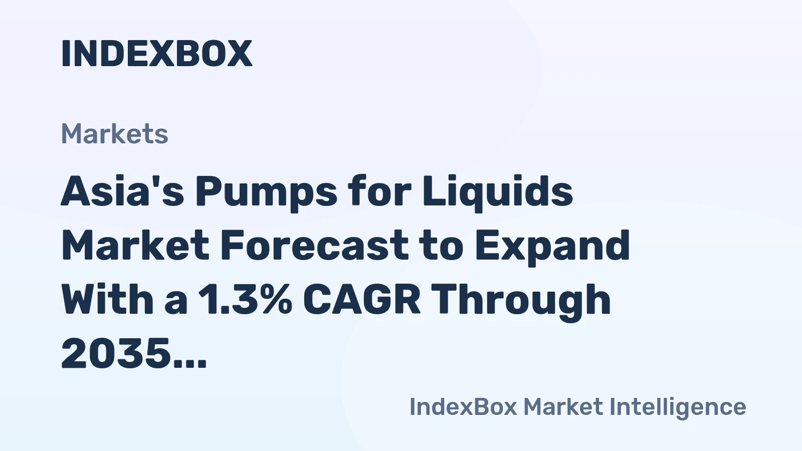 Asia's Pumps for Liquids Market Forecast to Expand With a 1.3% CAGR Through 2035