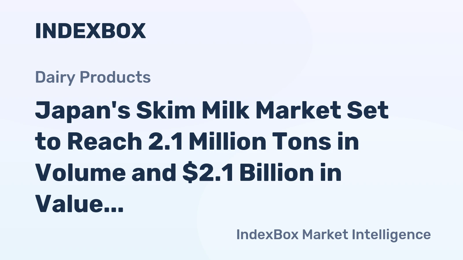Japan's Skim Milk Market Set to Reach 2.1 Million Tons in Volume and $2.1 Billion in Value