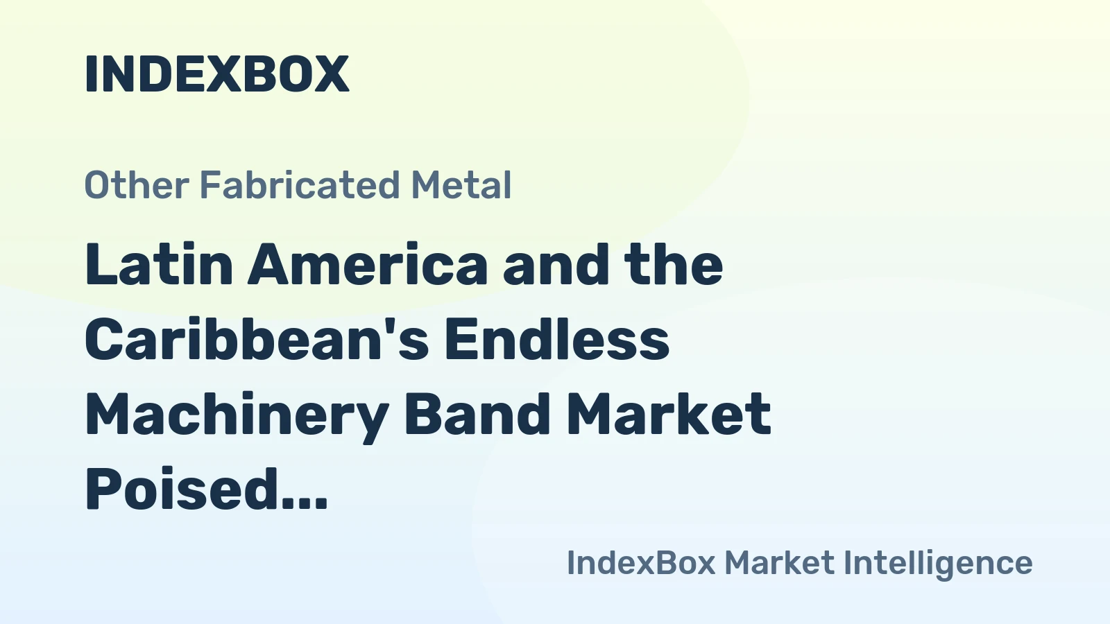 Latin America and the Caribbean's Endless Machinery Band Market Poised for Steady 1.7% CAGR Growth