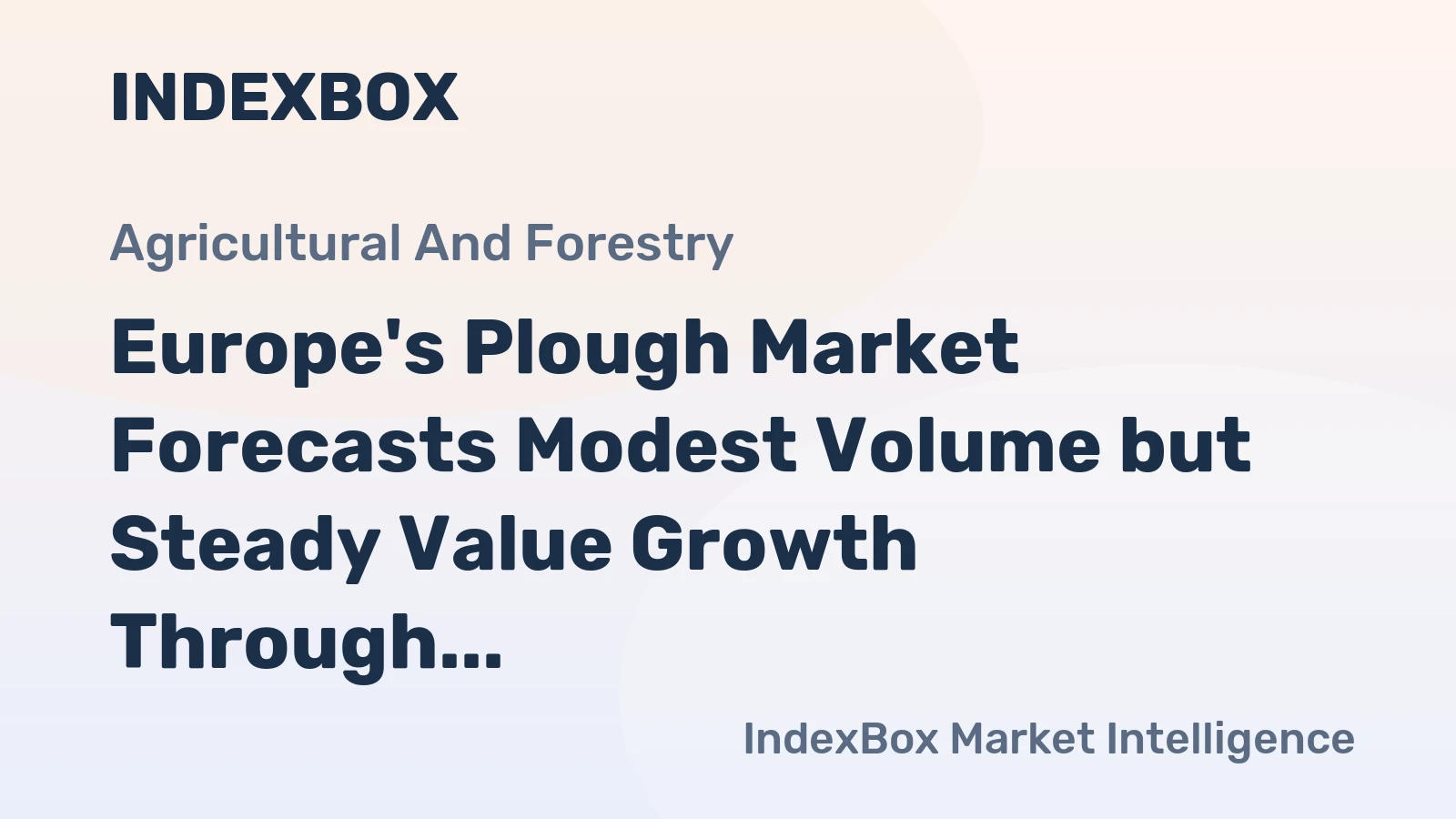 Europe's Plough Market Forecasts Modest Volume but Steady Value Growth Through 2035