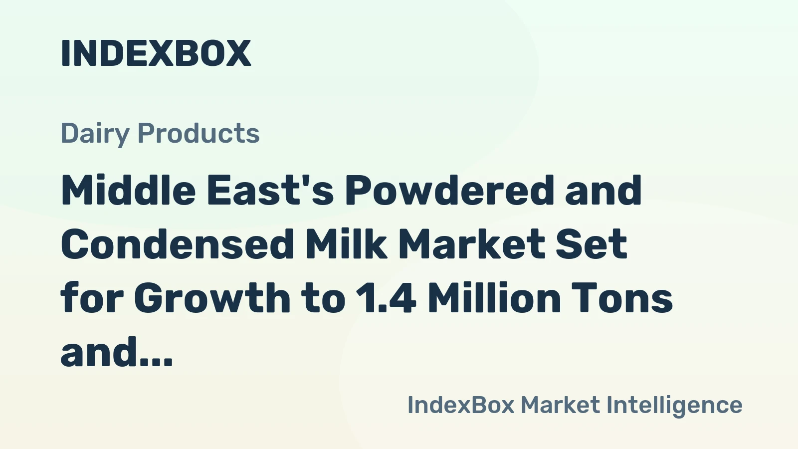 Middle East's Powdered and Condensed Milk Market Set for Growth to 1.4 Million Tons and $4.2 Billion